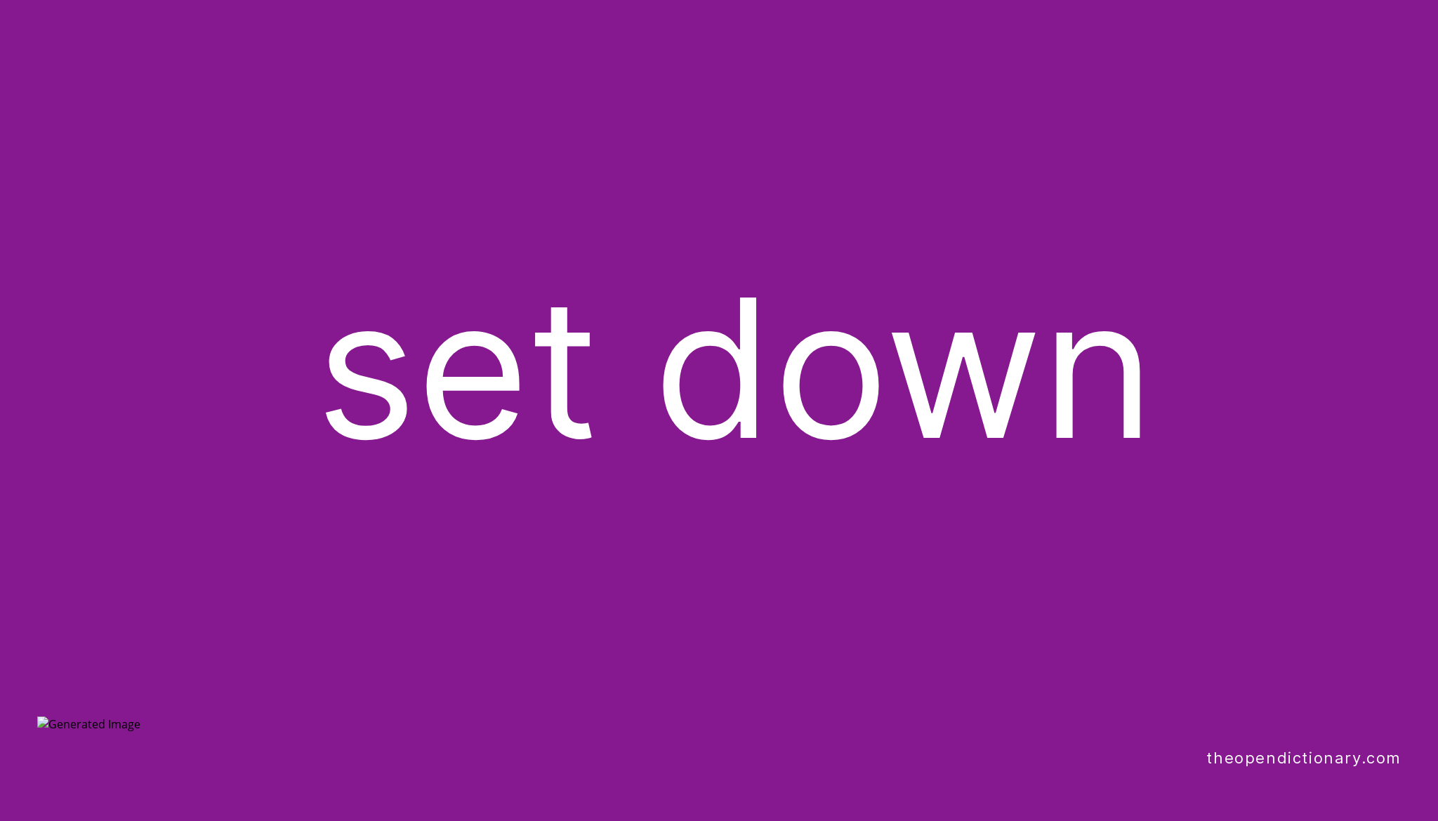SET DOWN Phrasal Verb SET DOWN Definition Meaning And Example